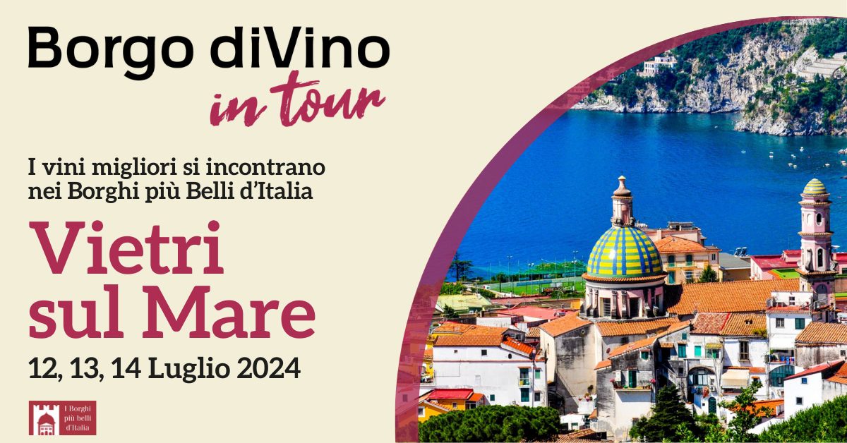 Borgo diVino 2024 in tour a Vietri sul Mare – I Borghi più Belli d'Italia